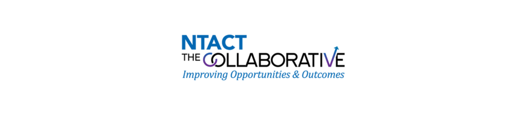 NTACT: the Collaborative (new center named) - NTACT:C