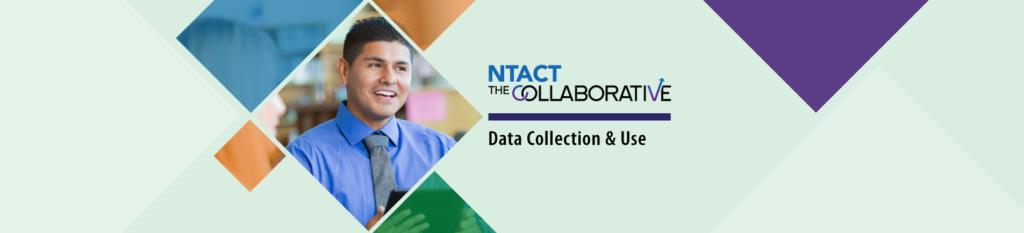 Data Collection & Use - NTACT:C